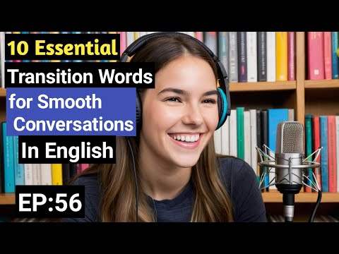 10 Essential Transition Words for Smooth Conversations in English EP 56