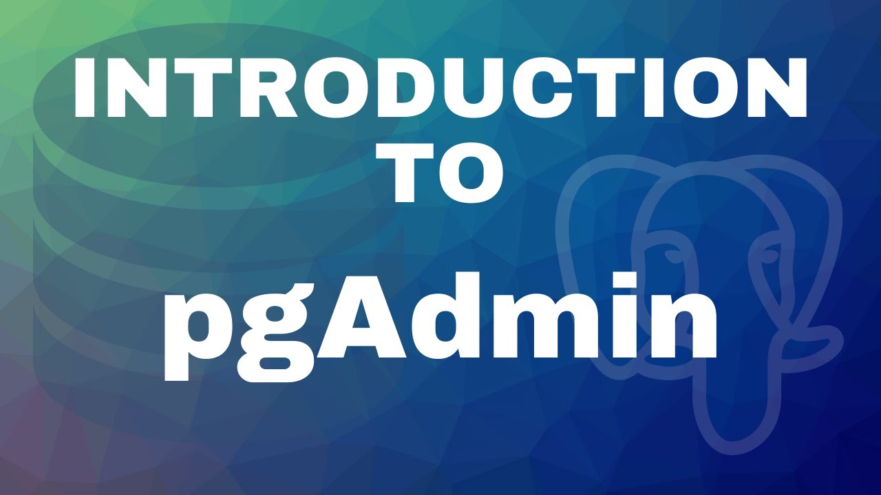 Introduction to pgAdmin 4 - management tool for PostgreSQL