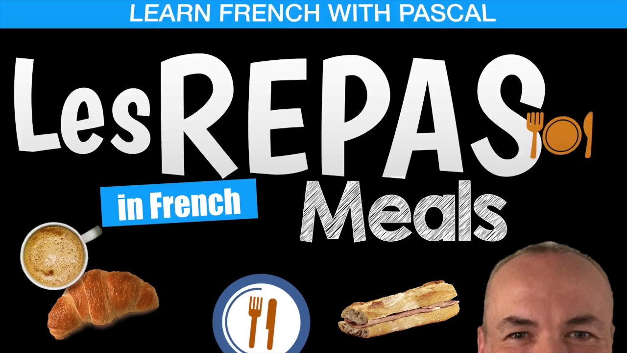Meals in French - breakfast in French, lunch and dinner with Pascal