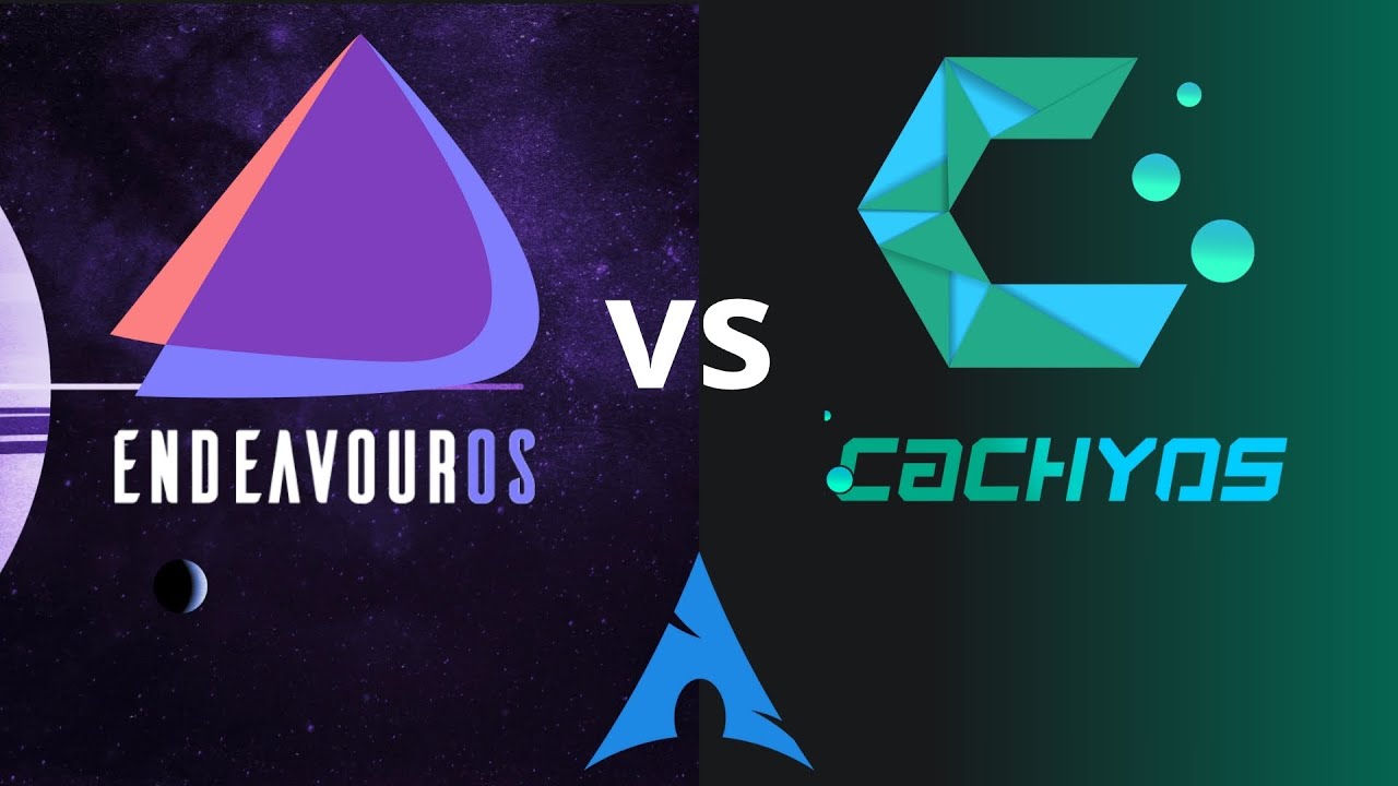 Which Arch Distro to choose? - EndeavourOS vs CachyOS