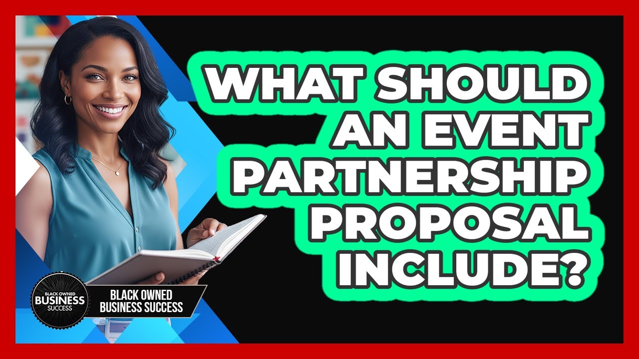 What Should an Event Partnership Proposal Include?
