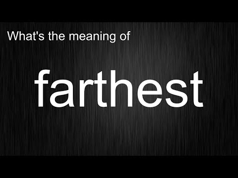 What's the meaning of "farthest", How to pronounce farthest?
