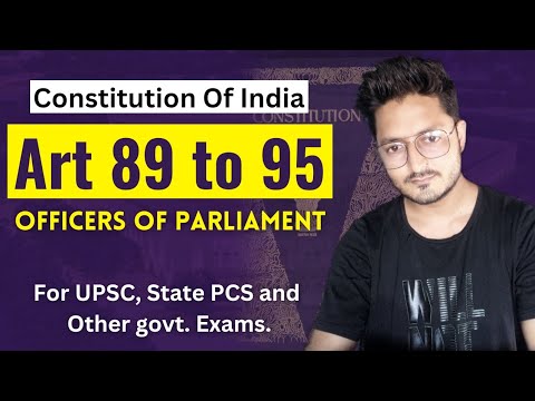 Part 5 Of Indian Constitution | Article 89 to 95 | Constitution Of India | Indian Polity | UPSC
