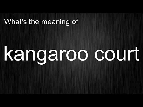 Struggling with "kangaroo court"? Here's How to Use it Like a Pro