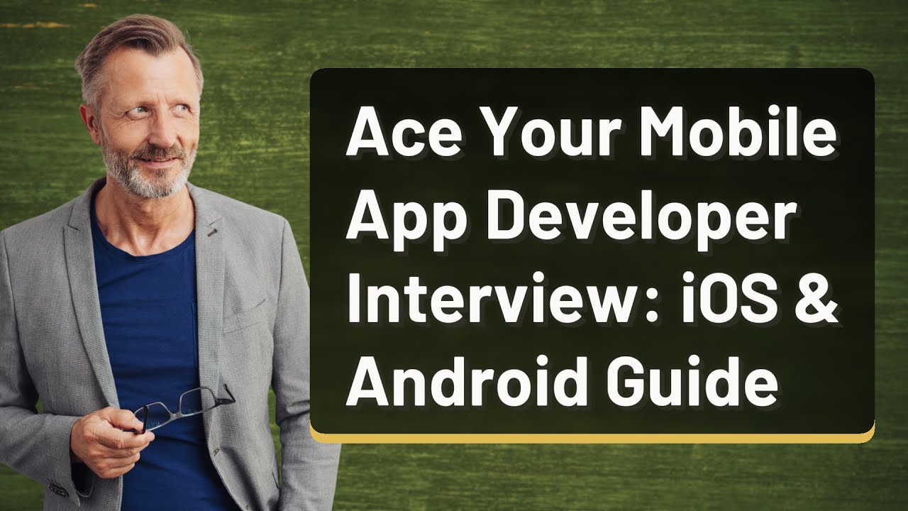 Ace Your Mobile App Developer Interview: iOS & Android Guide