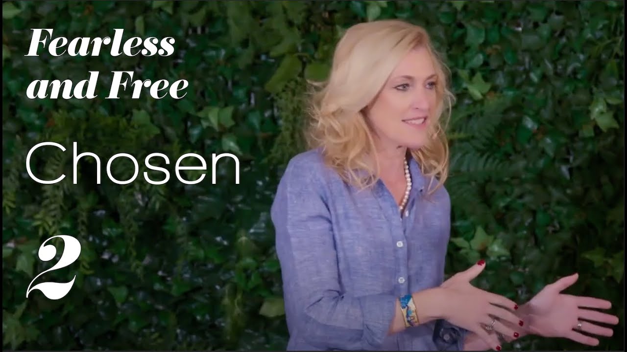 Fearless and Free Bible Study Video #2: Chosen