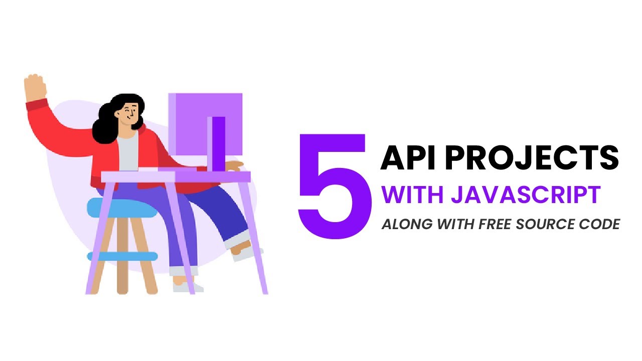 5 API Projects With Javascript | Free Source Code