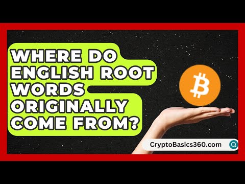 Where Do English Root Words Originally Come From? | The Daily Definition News