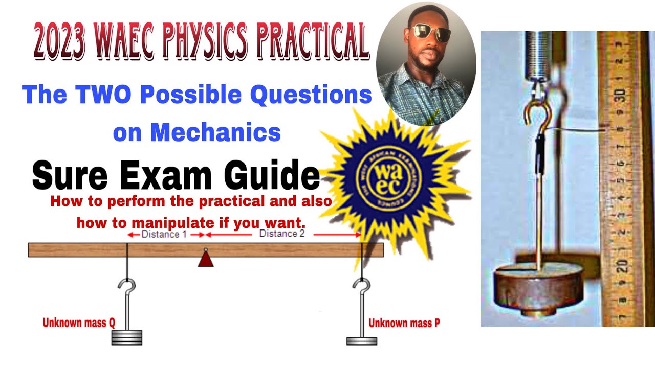 WAEC 2023 PHYSICS  PRACTICAL :Mechanics. The two possible questions and the manipulations