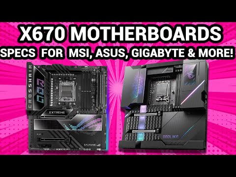 X670 MOTHERBOARD SPECS! ASUS, GIGABYTE, MSI & MORE! AMD Ryzen 7000 SERIES & AM5 MOTHERBOARDS SPECS!