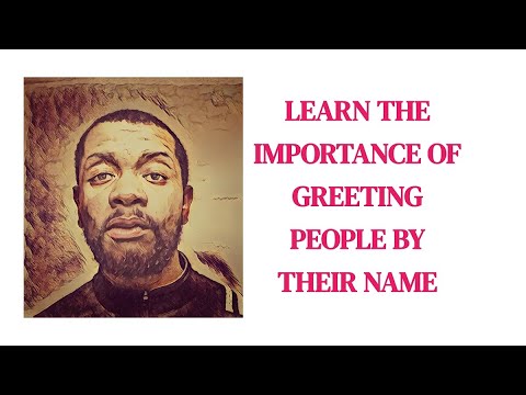 LEARN THE IMPORTANCE OF GREETING PEOPLE BY THEIR NAME | Personal Development