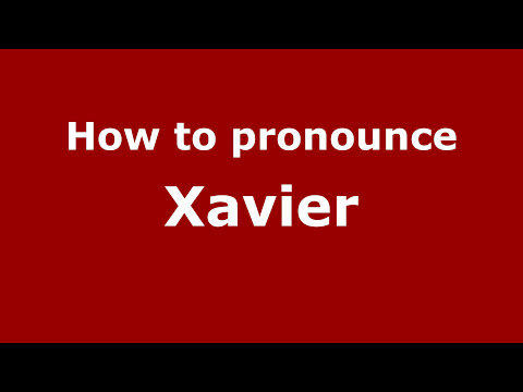 How to Pronounce Xavier - PronounceNames.com