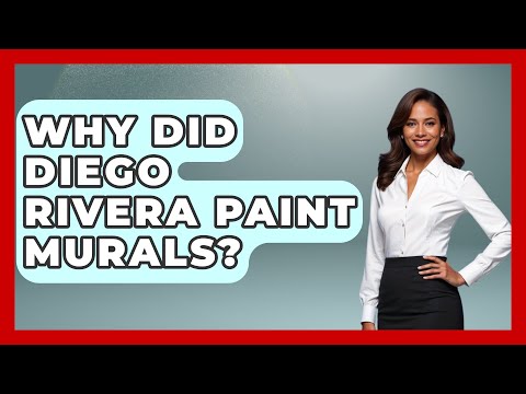 Why Did Diego Rivera Paint Murals? - History Of Latin Cultures
