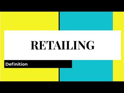 Definition of Terms: Retail, Retailing, Retailer, Retail Management