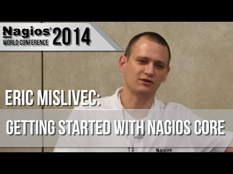 Eric Mislivec: Getting Started with Nagios Core - Nagios Con 2014