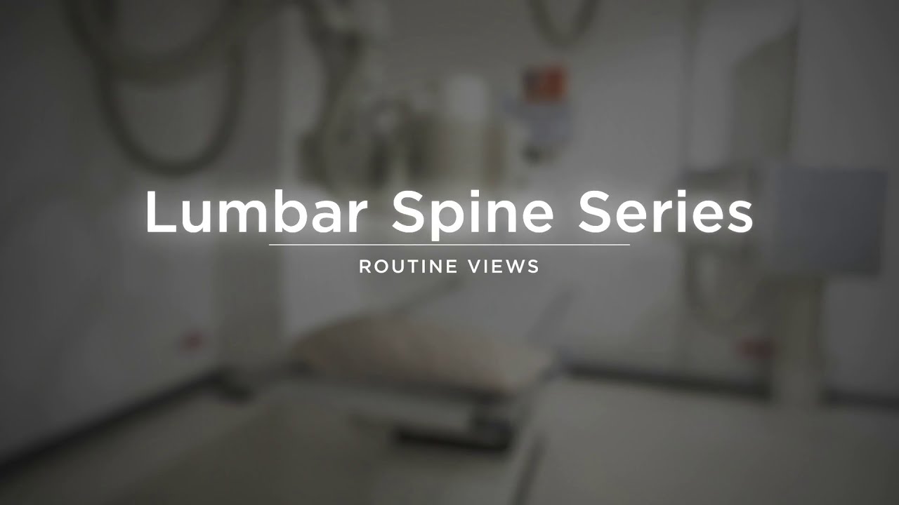Lumbar Spine L Spine Series - Radiographic Positioning