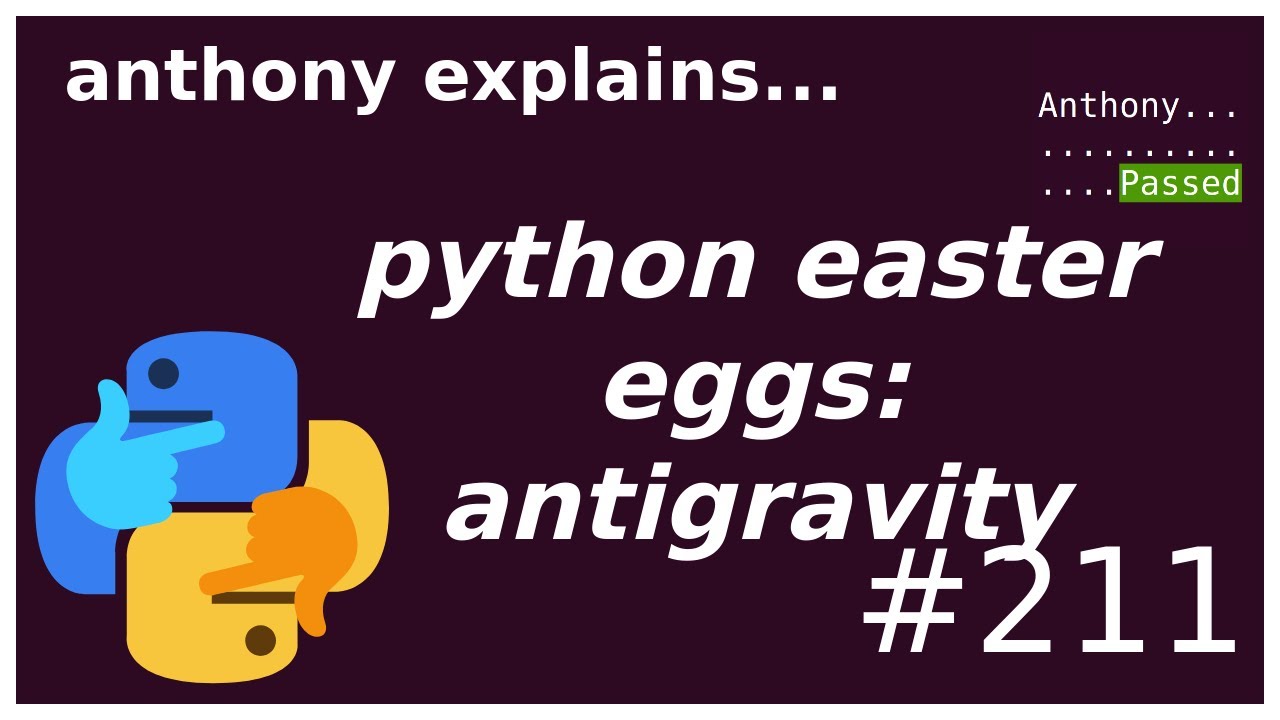 python easter eggs: antigravity (beginner) anthony explains #211