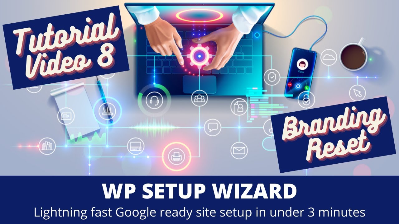 WP Setup Wizard - Tutorial Part 8 - Branding & Reset