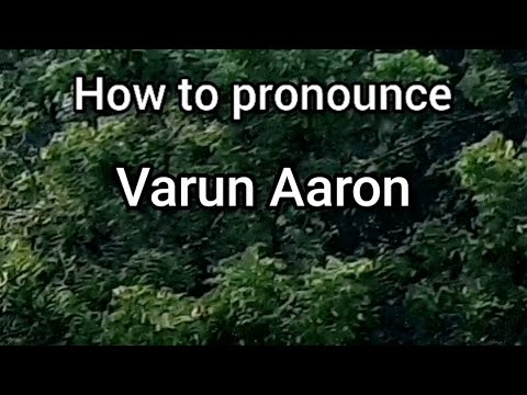 How to Pronounce Varun Aaron