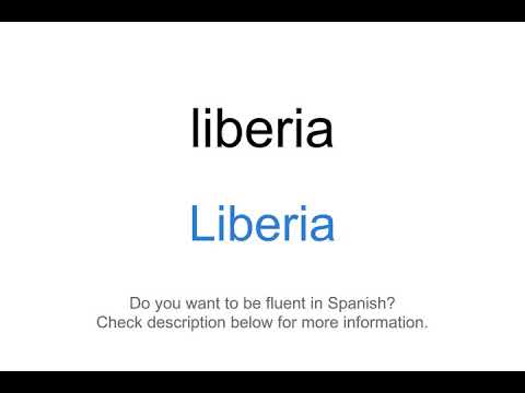 How to say "Liberia" in Spanish | Liberia
