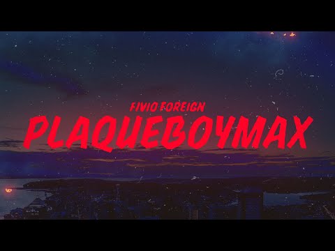 Fivio Foreign - PlaqueBoyMax (Lyrics)