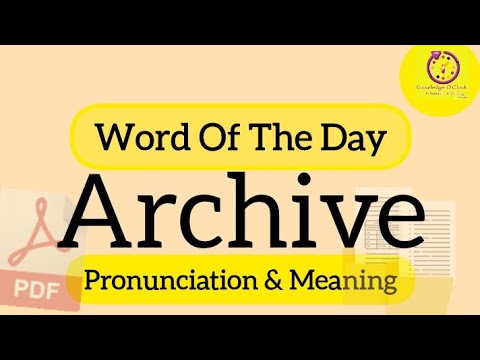 Pronunciation Of Archive In British & American Languages. Meaning In English & Urdu.