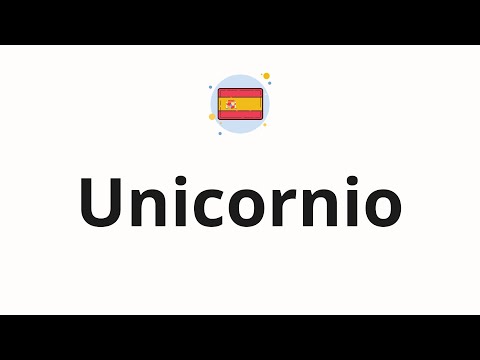 How to pronounce Unicornio