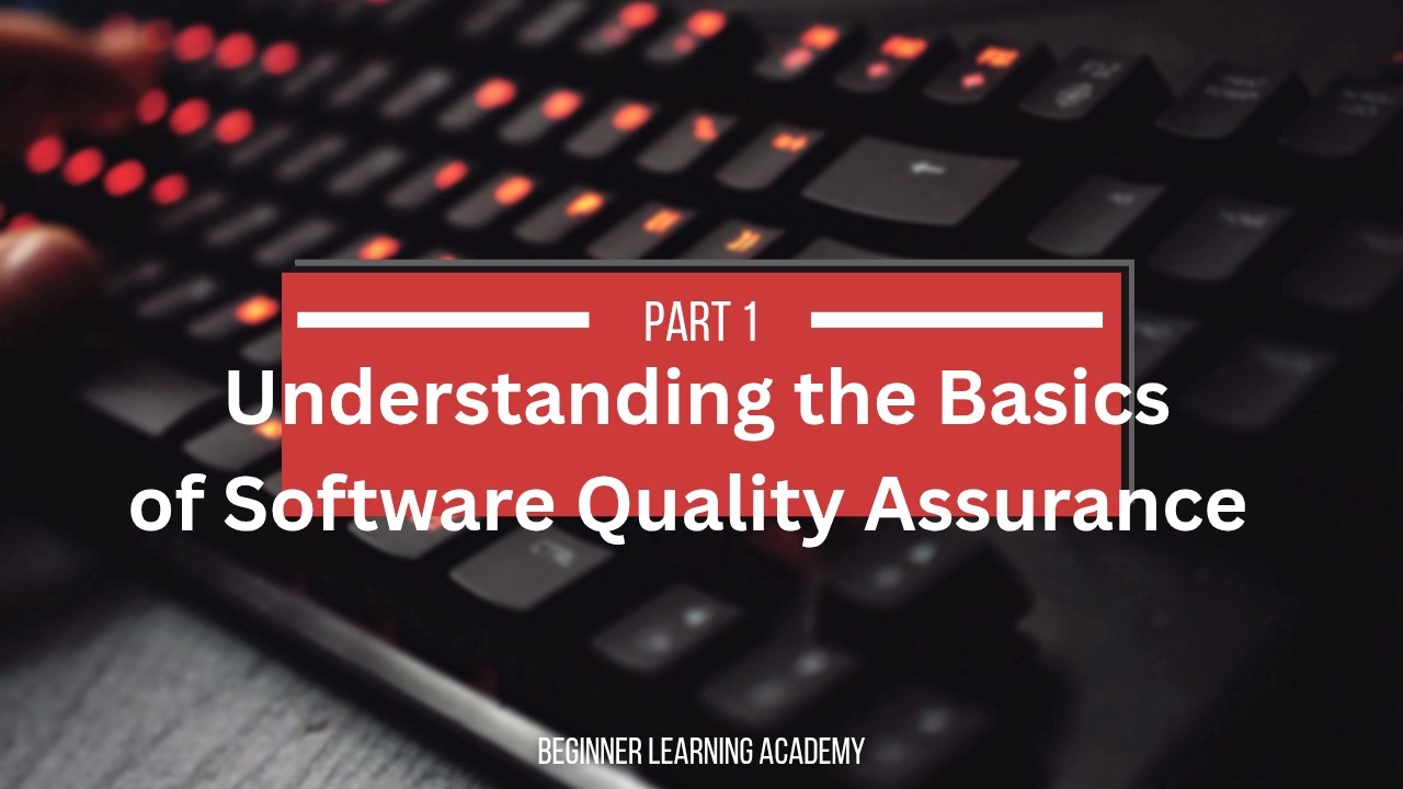 SQA Part 1. Understanding The Basics Of Software Quality Assurance