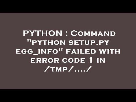 PYTHON : Command "python setup.py egg_info" failed with error code 1 in /tmp/..../
