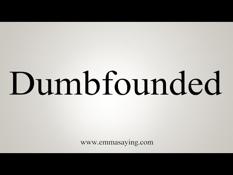 How To Say Dumbfounded