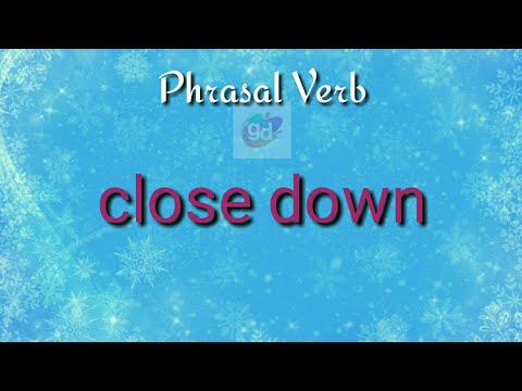close down Phrasal Verb Meaning with Explanation//Googul Dictionary//