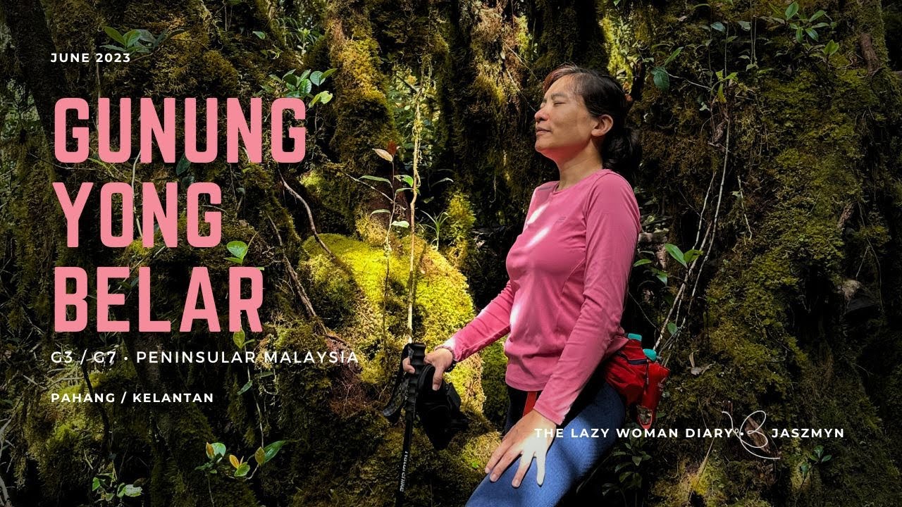 G3 • Gunung Yong Belar • G7 Malaysia - Hiking & Wild Camping • Perak / Kelantan  🇲🇾