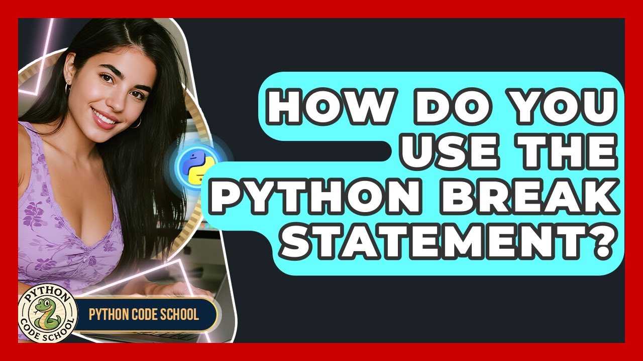How Do You Use The Python Break Statement? - Python Code School