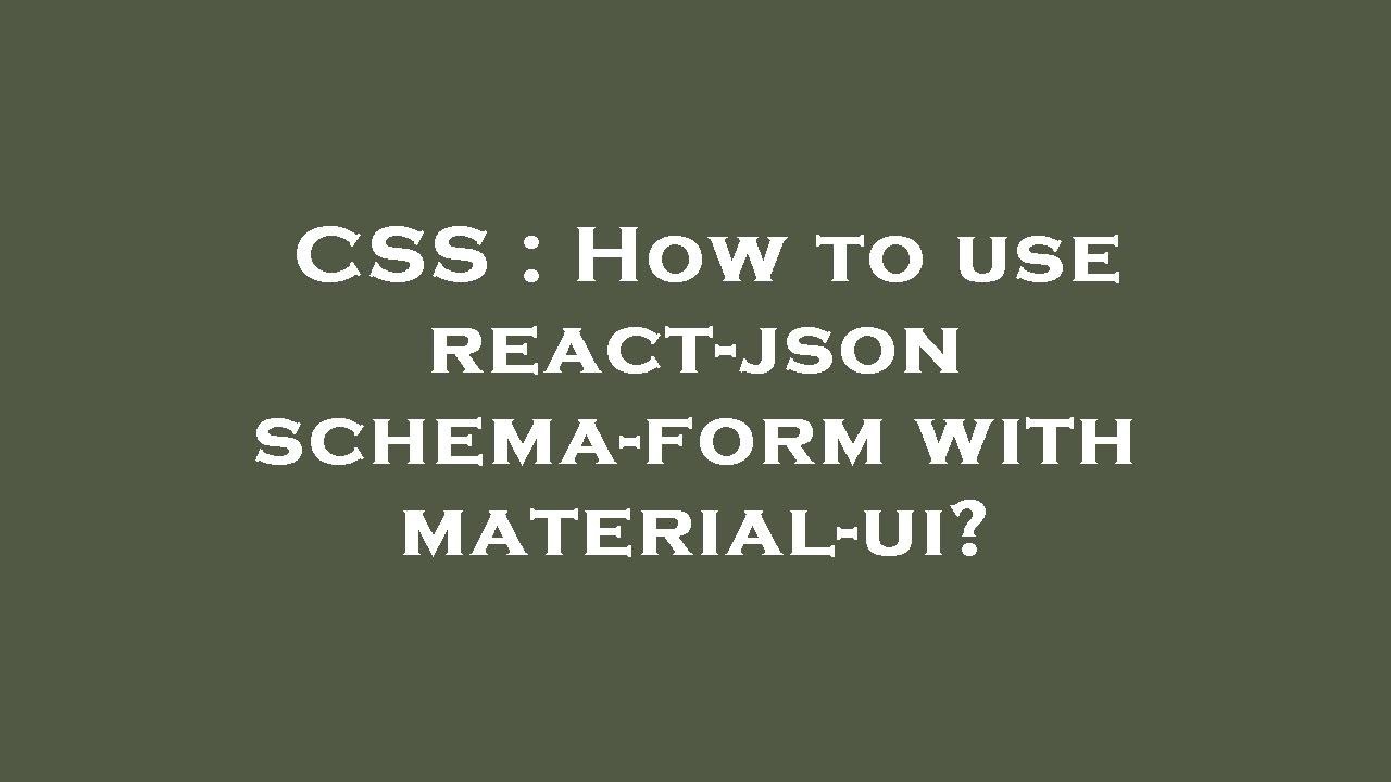 CSS : How to use react-jsonschema-form with material-ui?