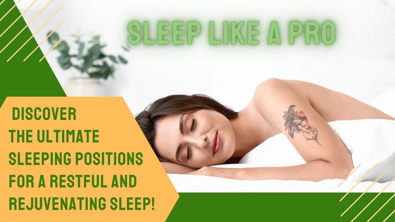 Sleep Like a Pro: Discover the Ultimate Sleeping Positions for a Restful and Rejuvenating Sleep!