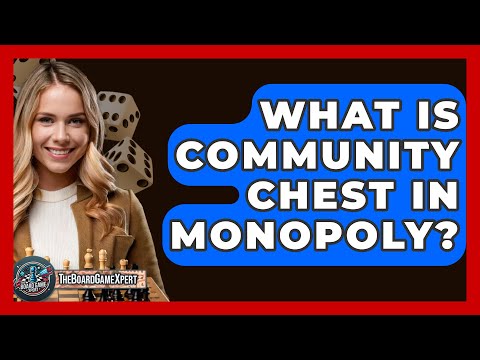 What Is Community Chest In Monopoly? - The Board Game Xpert