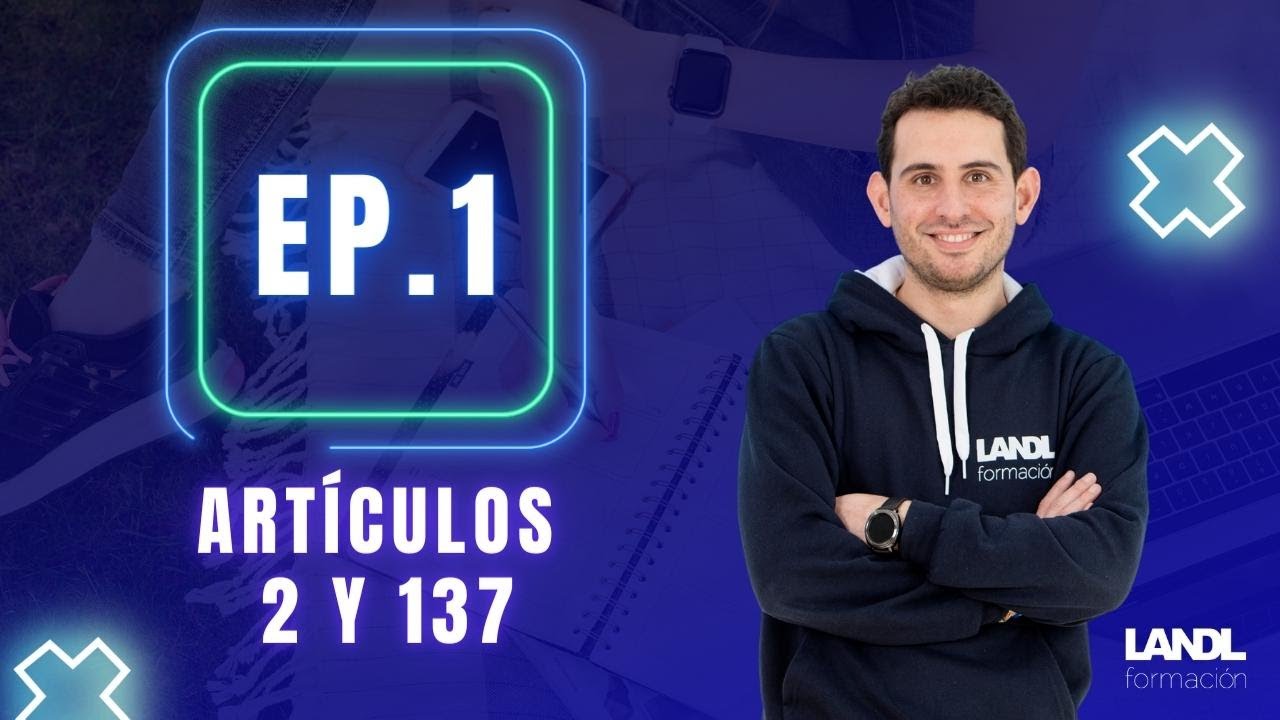 Ep 1. Articles 2 and 137 of the Spanish Constitution of 1978.