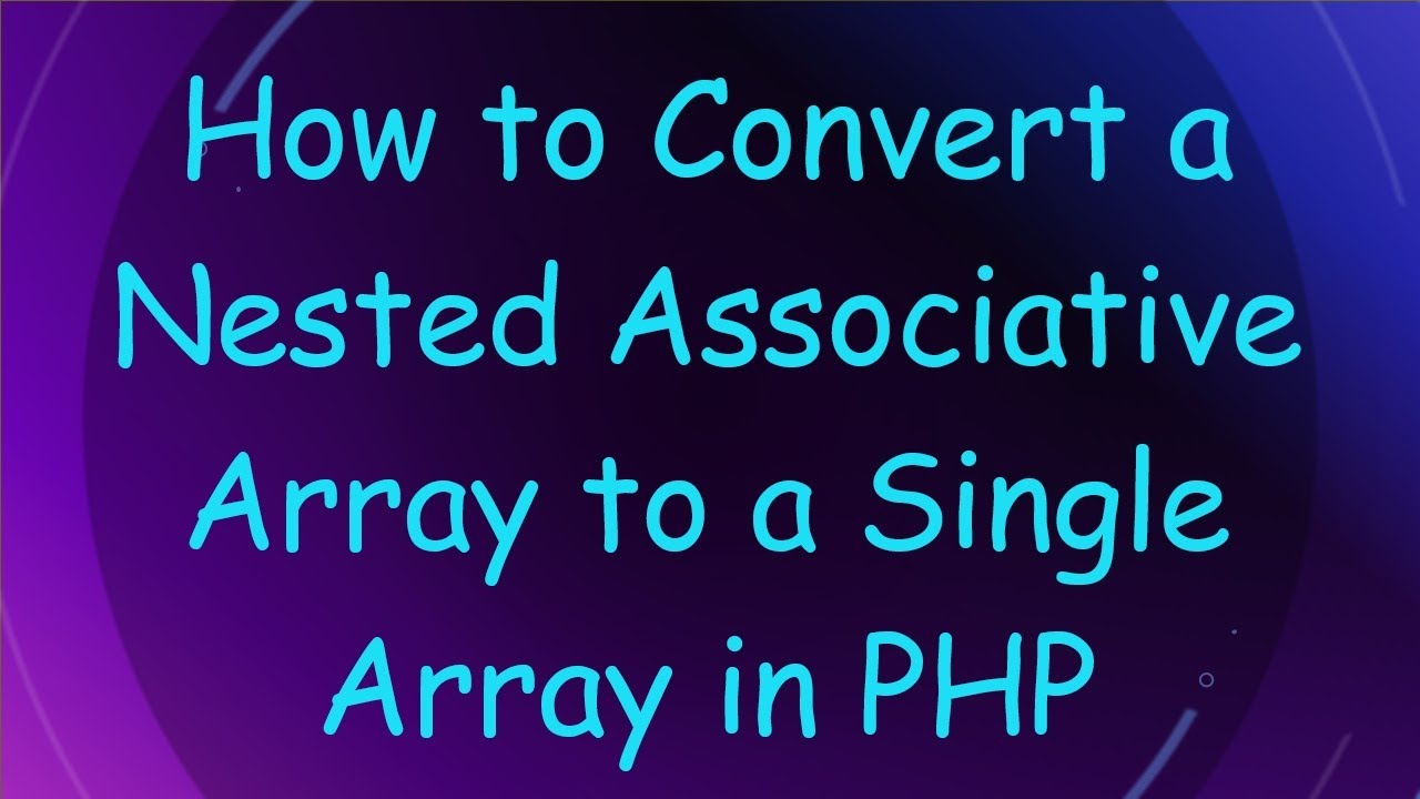 How to Convert a Nested Associative Array to a Single Array in PHP