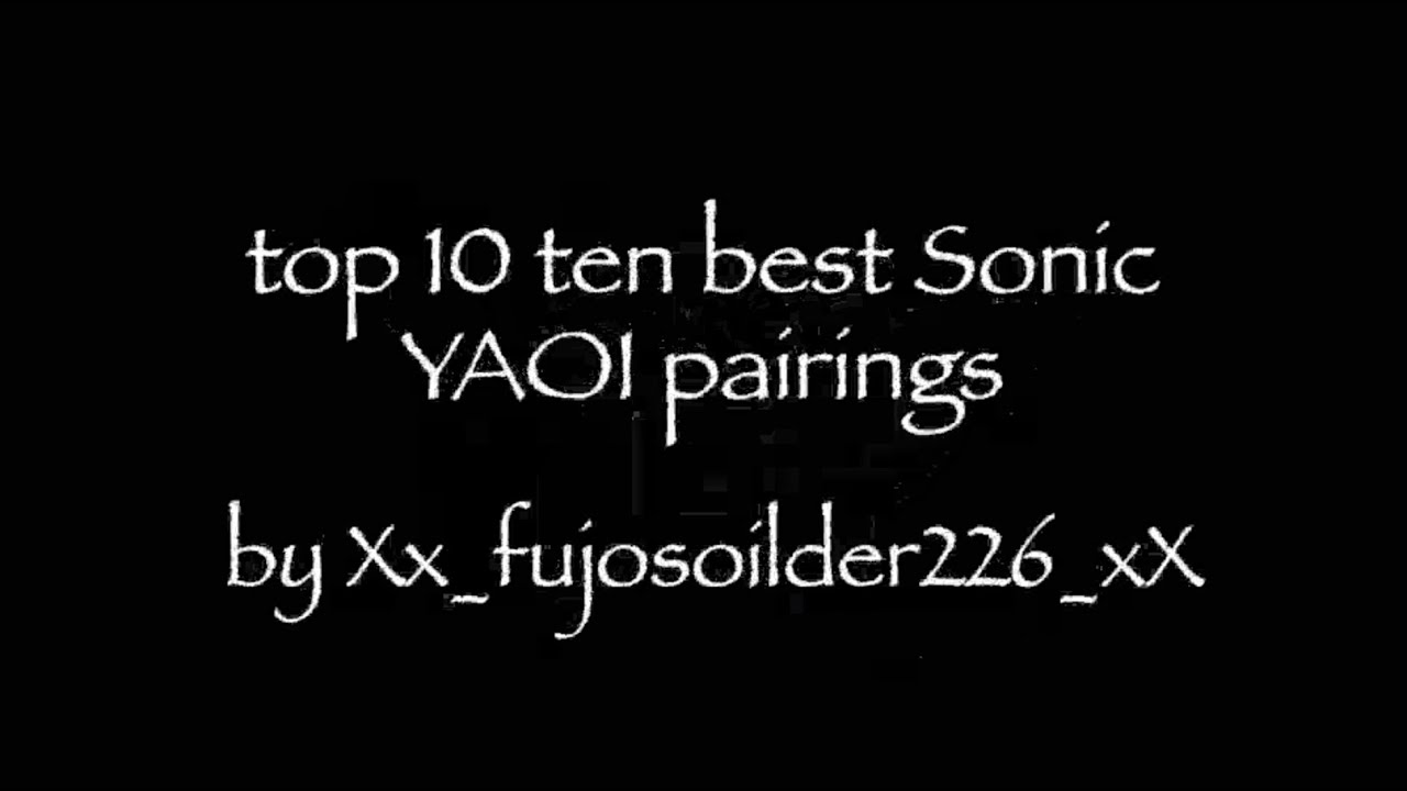top 10 sonic yaoi pairings!!!