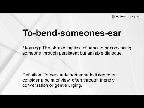 To-bend-someones-ear Meaning