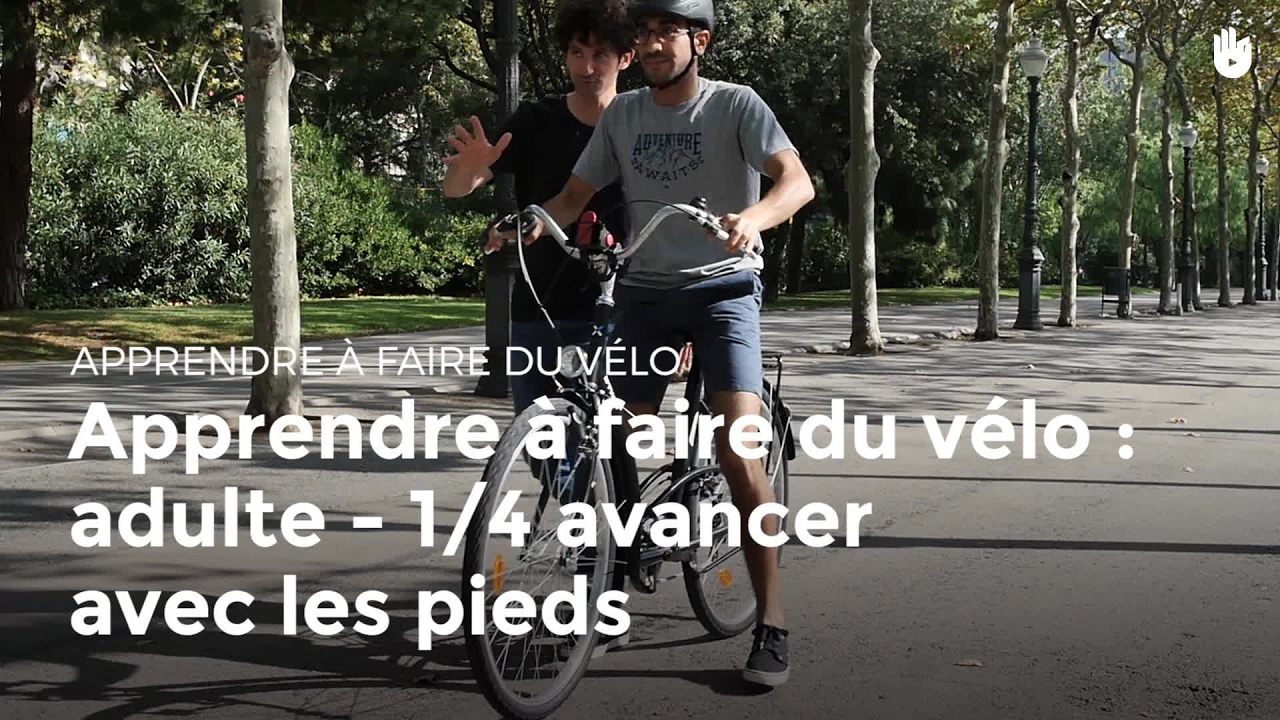 Apprendre à faire du vélo : adulte - ¼ avancer avec les pieds ...