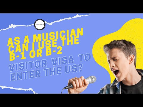 As a Musician, Can I Use the B-1 or B-2 Visitor Visa to Enter the U.S.?