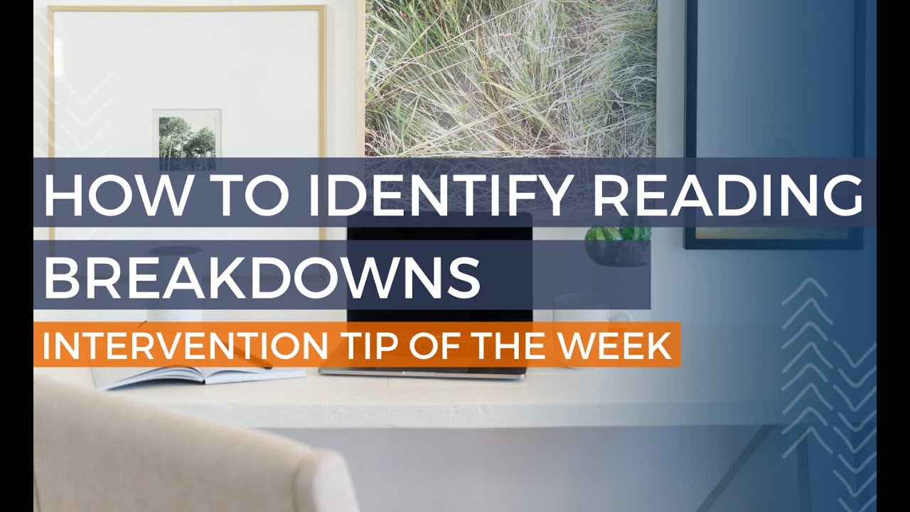 Reading Intervention Tip - How to Identify Reading Breakdowns