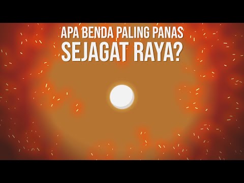 Apa Benda Paling Panas Sejagat Raya?