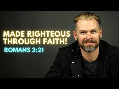 Made Righteous Through Faith | ROMANS 3:21