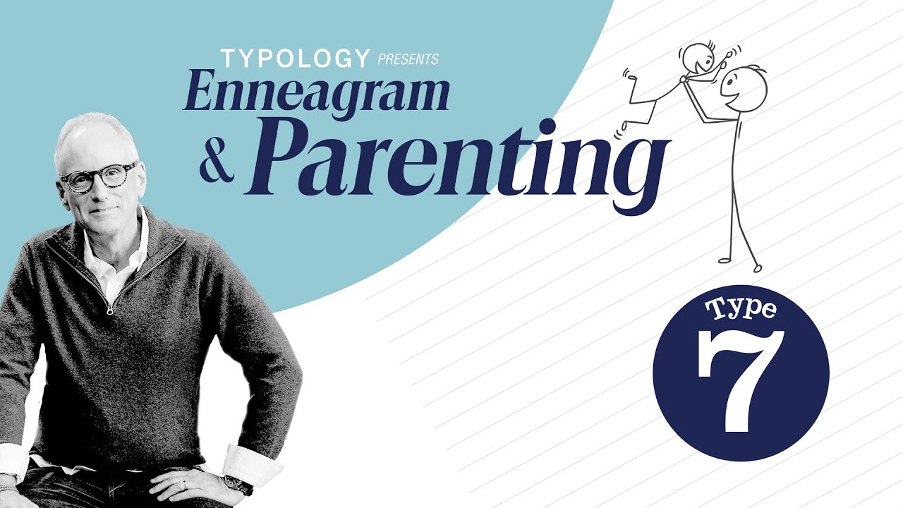 ENNEAGRAM & PARENTING || TYPE 7
