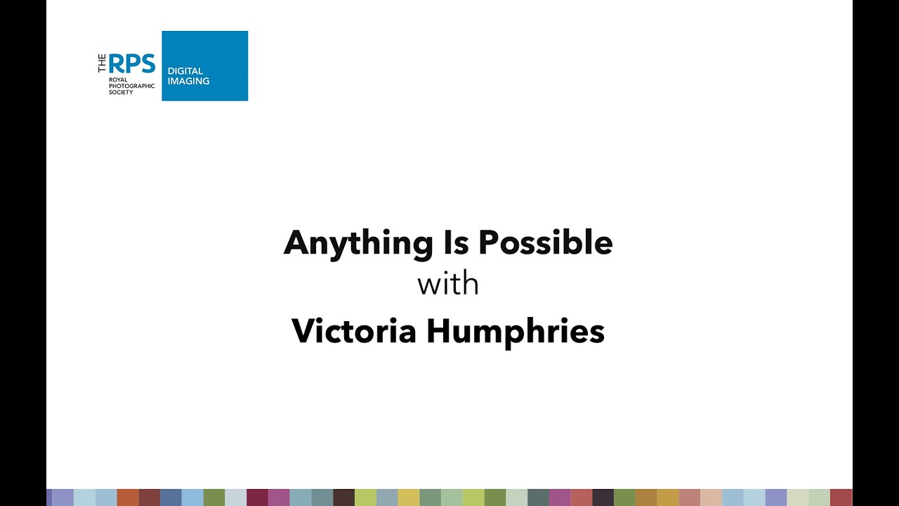 RPS Digital Imaging - Anything Is Possible with Victoria Humphries