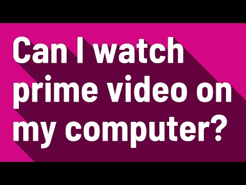 Can I watch prime video on my computer?