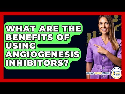 What Are The Benefits Of Using Angiogenesis Inhibitors? - Oncology Support Network