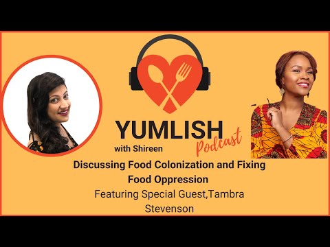 Food Colonization and Fixing Food Oppression -- Yumlish Podcast
